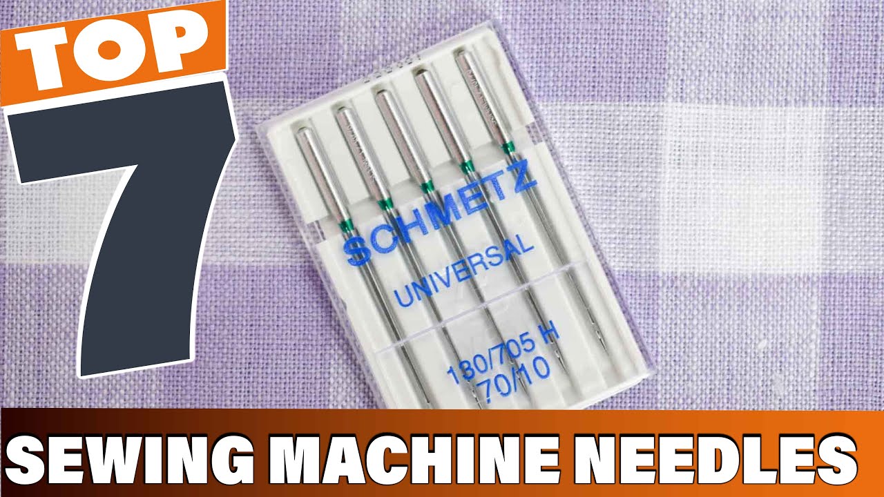 7 Best Sewing Machine Needles for Perfect Stitches Every Time - YouTube