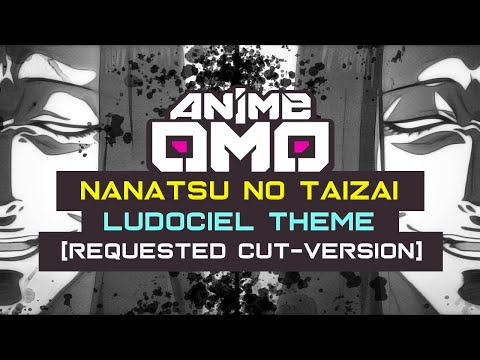[ANIMEOMO]「Nanatsu no Taizai」-「Ludociel Theme」(Extend) (Requested Cut-Version) | 7 Deadly Sins
