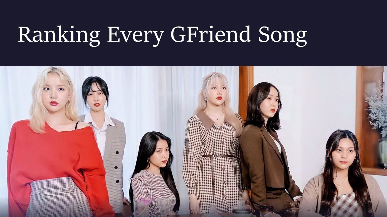 Ranking All GFriend Songs - YouTube