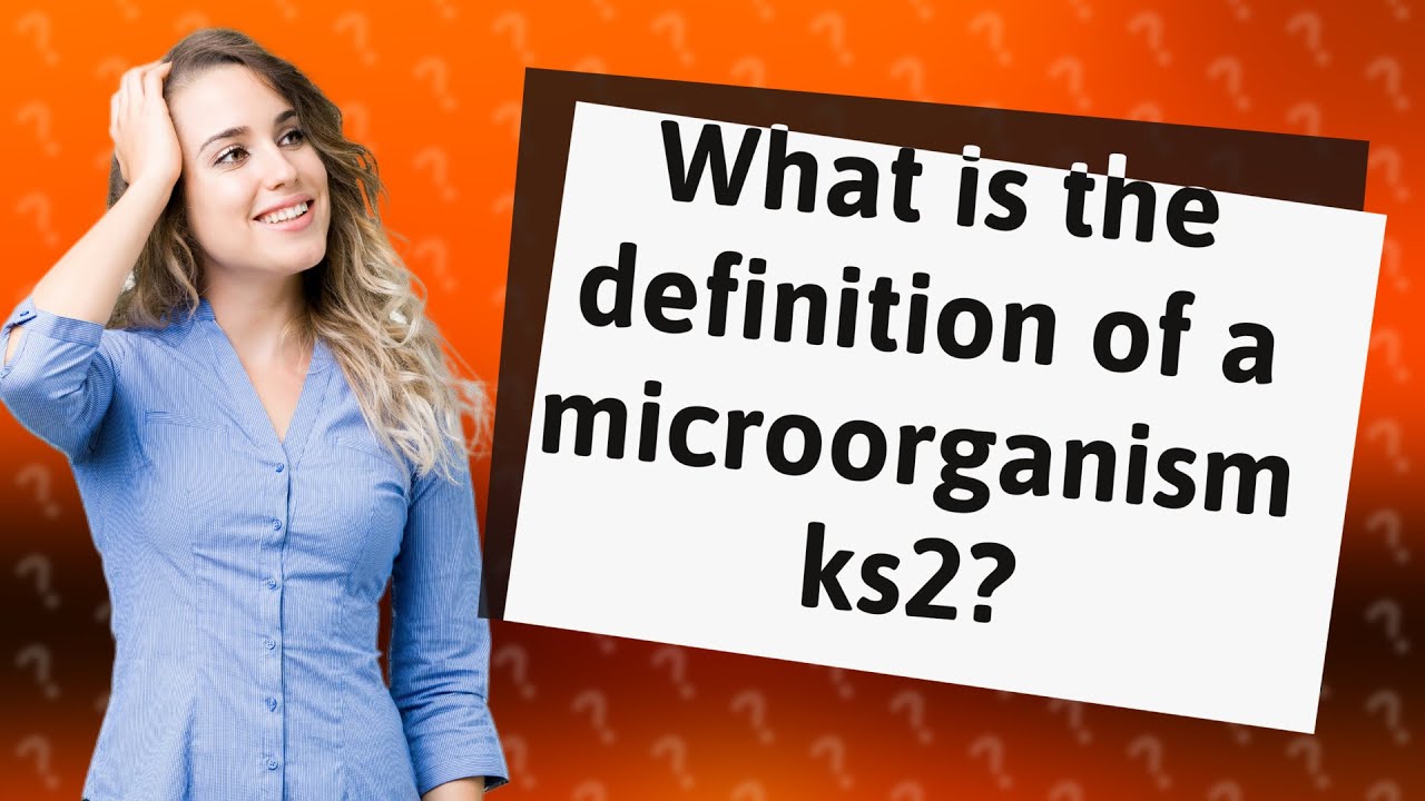 What is the definition of a microorganism ks2? - YouTube