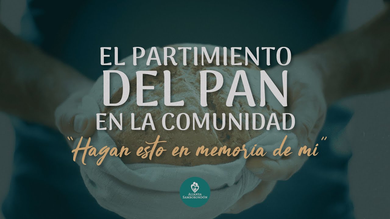 EL PARTIMIENTO DEL PAN EN LA COMUNIDAD - YouTube