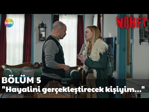 Nöbet 5. Bölüm | “Ben senin hayalini gerçekleştirecek kişiyim…”