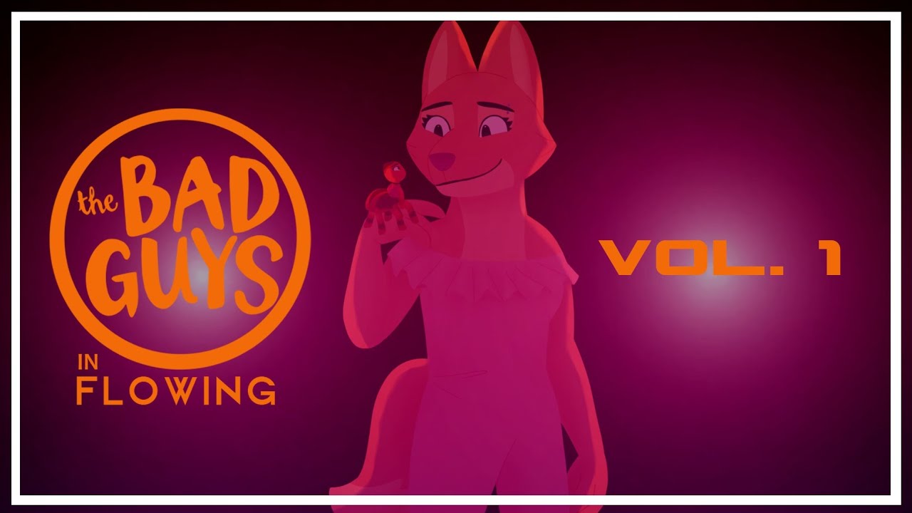 The Bad Guys In Flowing Volume 1 Youtube