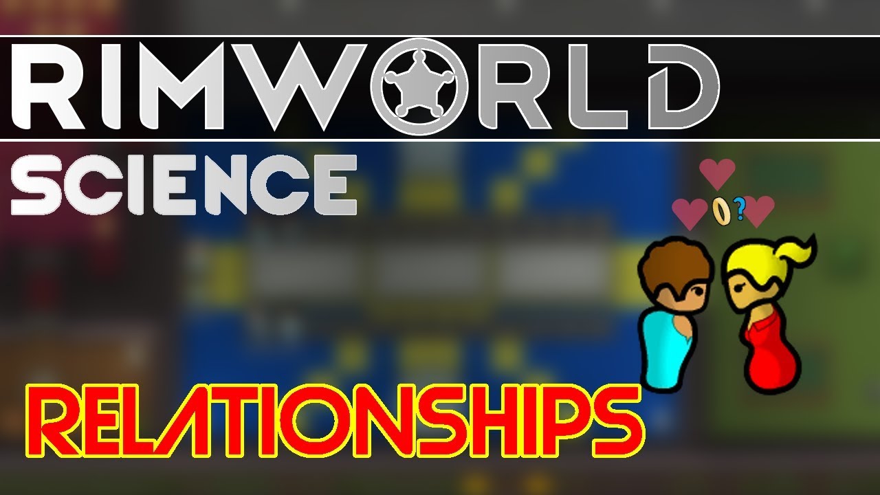 RimWorld Science Alpha 17: Relationships — RimWorld Alpha 17 Social ...