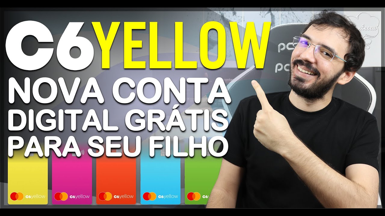 C6 Yellow CONTA DIGITAL com CARTÃO para CRIANÇAS e ADOLESCENTE! Tudo em ...