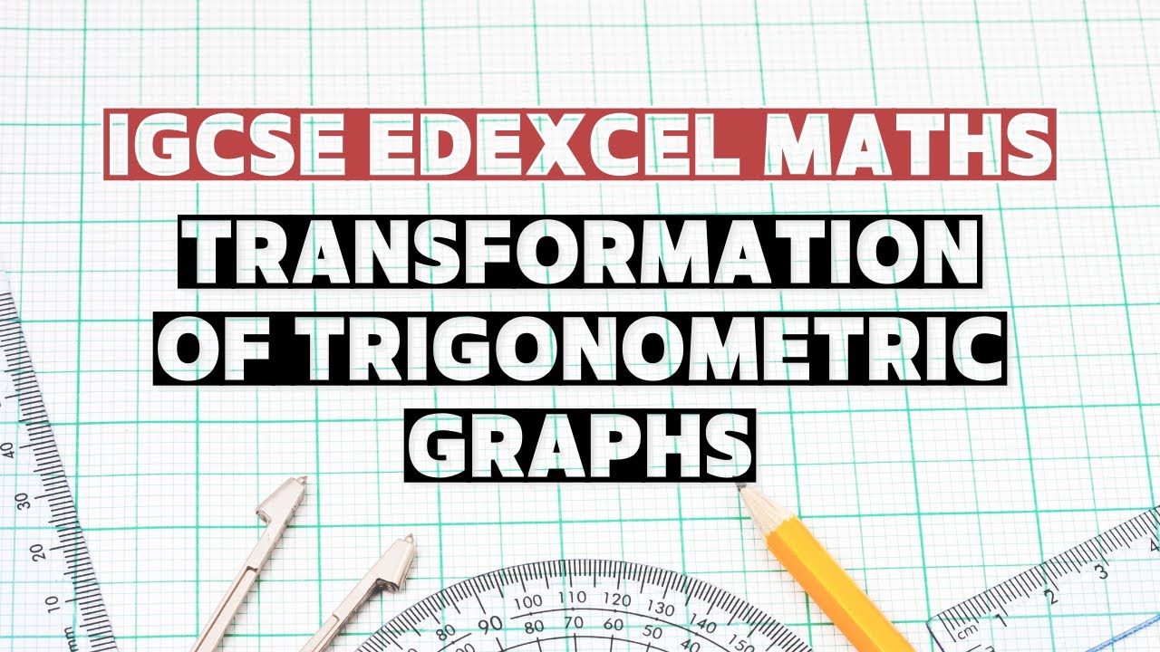 Topic 58: Transformation of Trigonometric Graphs | IGCSE Edexcel Maths ...