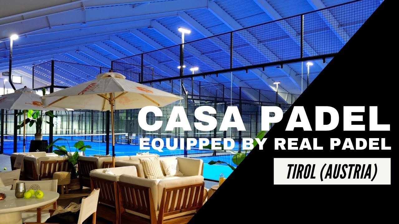 CASA PADEL - Tyrol's 1st Padel Club equipped by REAL PADEL - YouTube