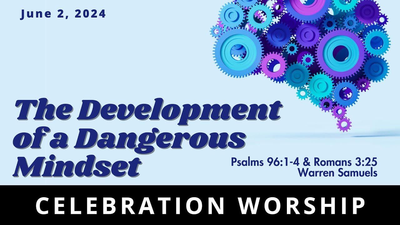 The Development of a Dangerous Mindset | Psalms 96:1-4 & Romans 3:25 ...