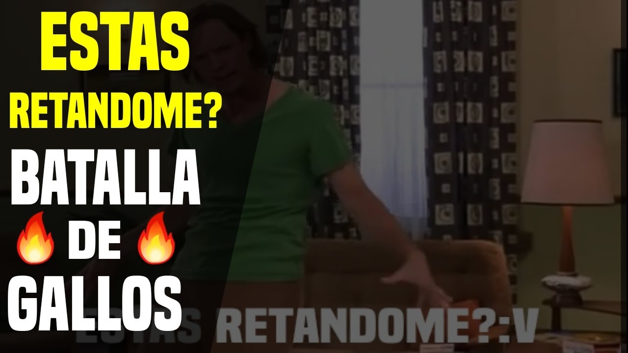 "¿ESTAS RETANDOME?"|MEME|BATALLA DE GALLOS| - YouTube