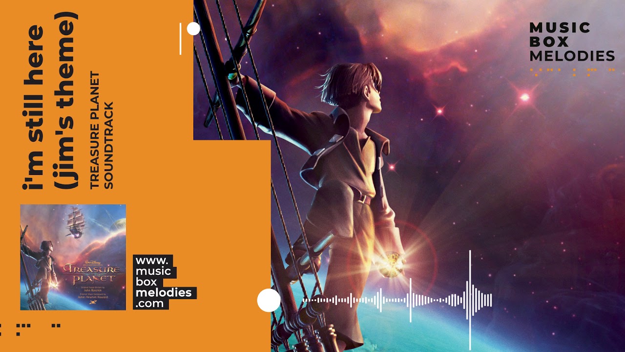 [Music box melodies] - I'm Still Here (Jim's Theme) by Treasure Planet ...