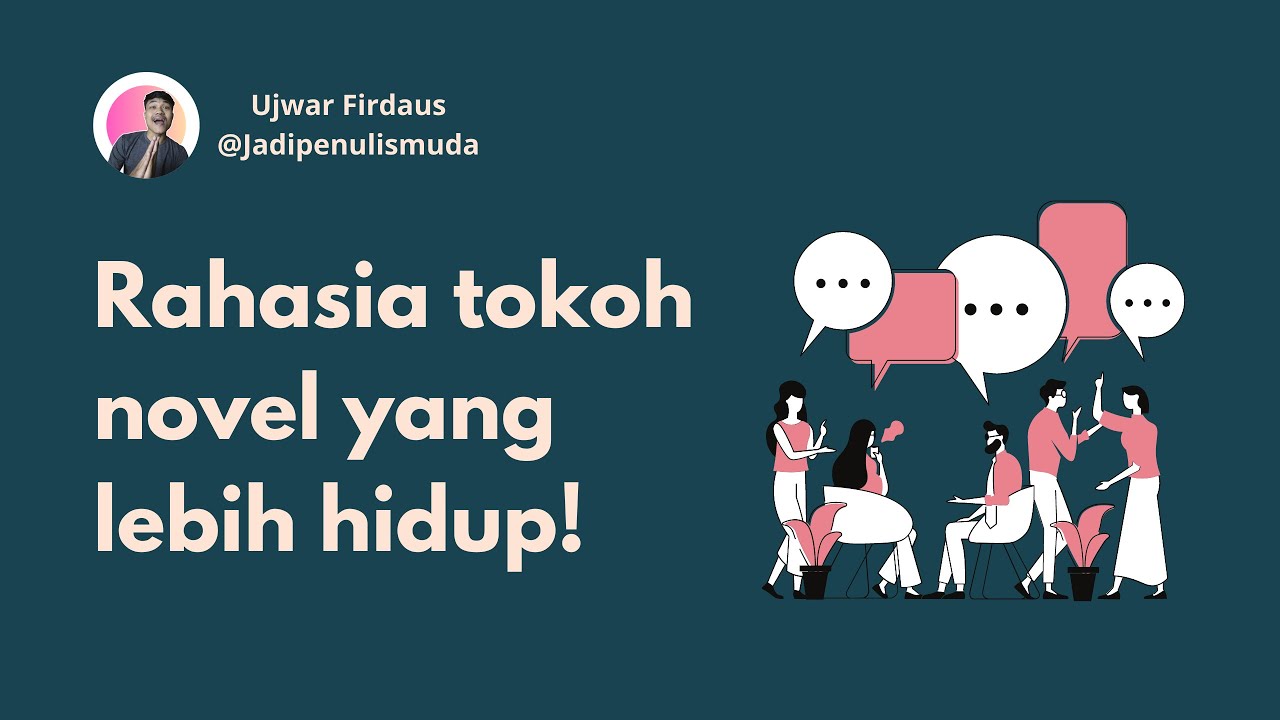 Cara Membuat Tokoh Novel Supaya Lebih Hidup - YouTube