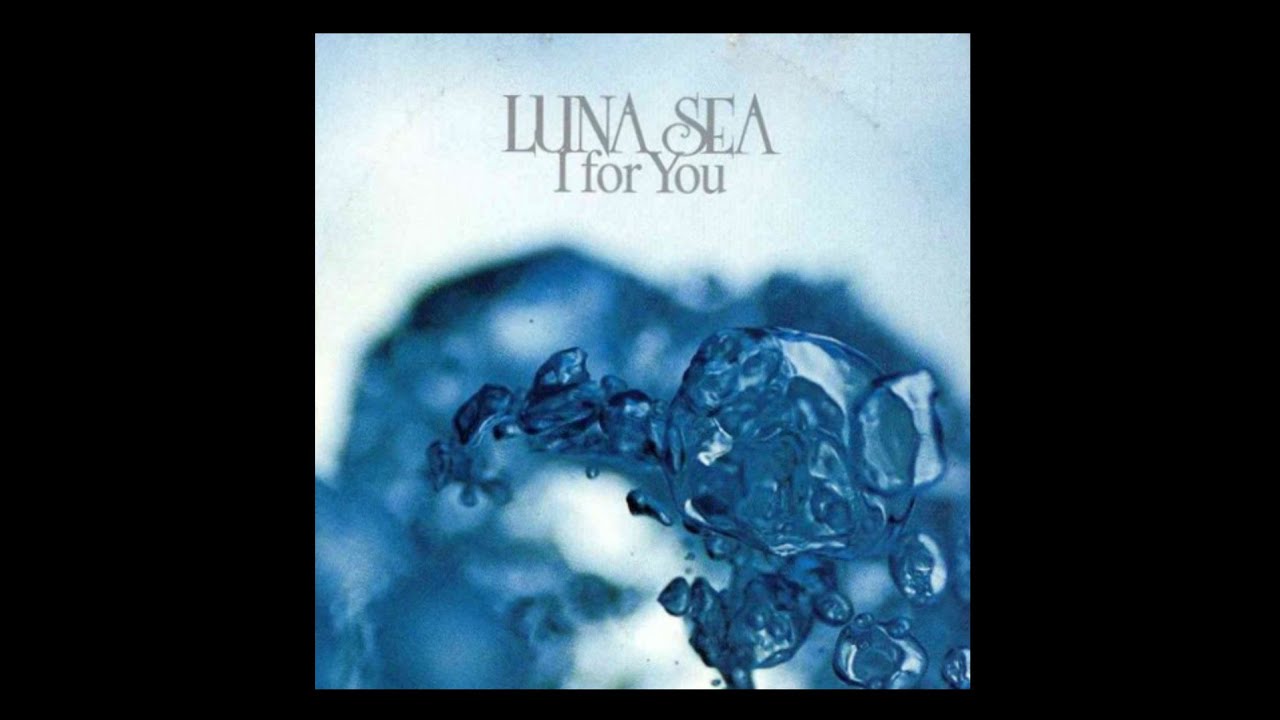 LUNA SEA - I for You - YouTube