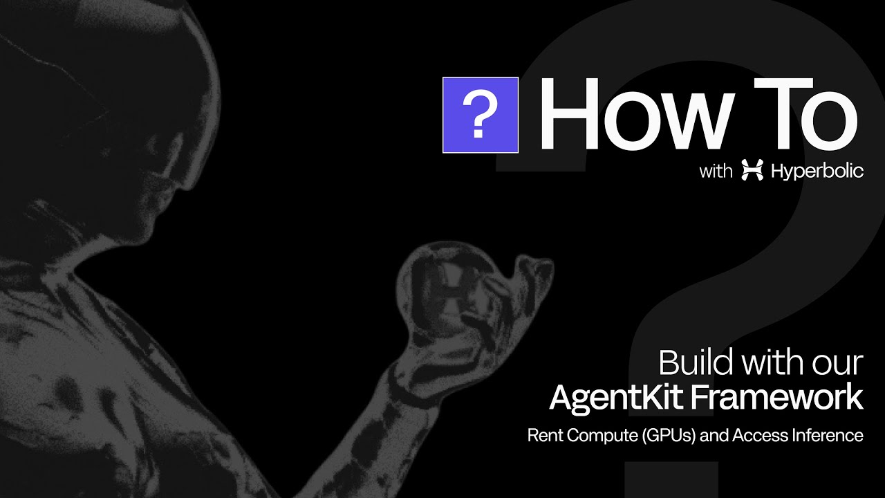 How to Build with Hyperbolic's Agent Kit Framework | Rent Compute (GPUs) and Access Inference ...