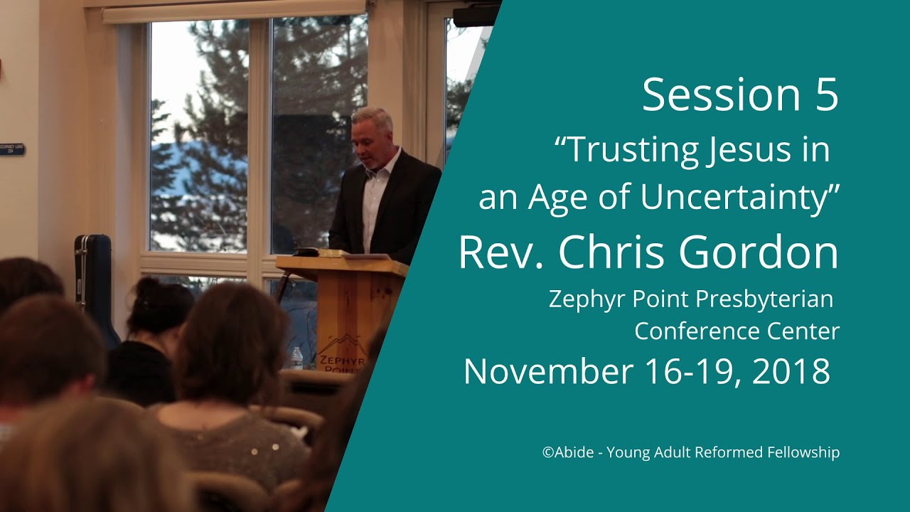Trusting Jesus in an Age of Uncertainty | Rev. Chris Gordon | Session 5 ...