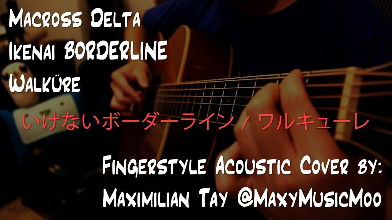 「Ikenai BORDERLINE」• Walküre • OST 'Macross Delta' •【Fingerstyle Guitar ...