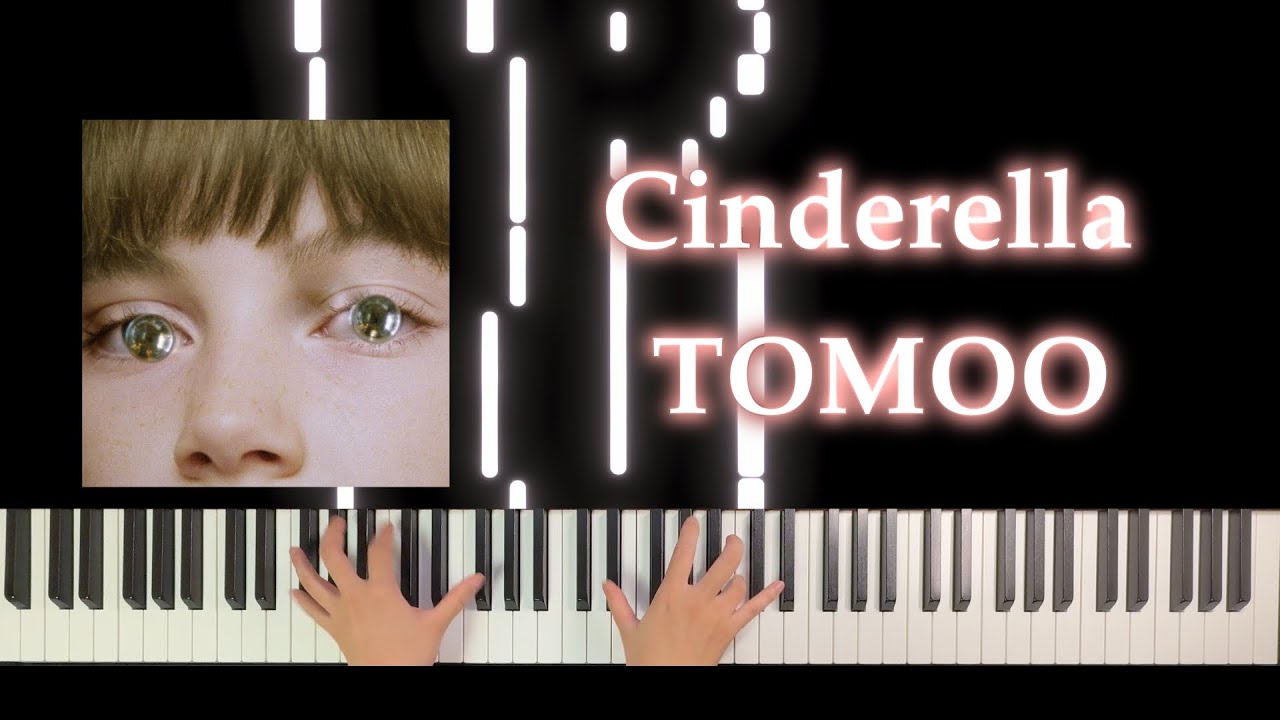 Cinderella / TOMOO [楽譜配信準備中]フルピアノソロ耳コピピアノカバー - YouTube