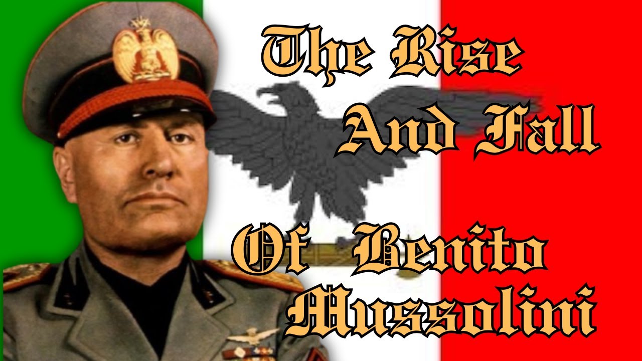 The Rise and Fall of Benito Mussolini: Italy’s Fascist Leader - YouTube