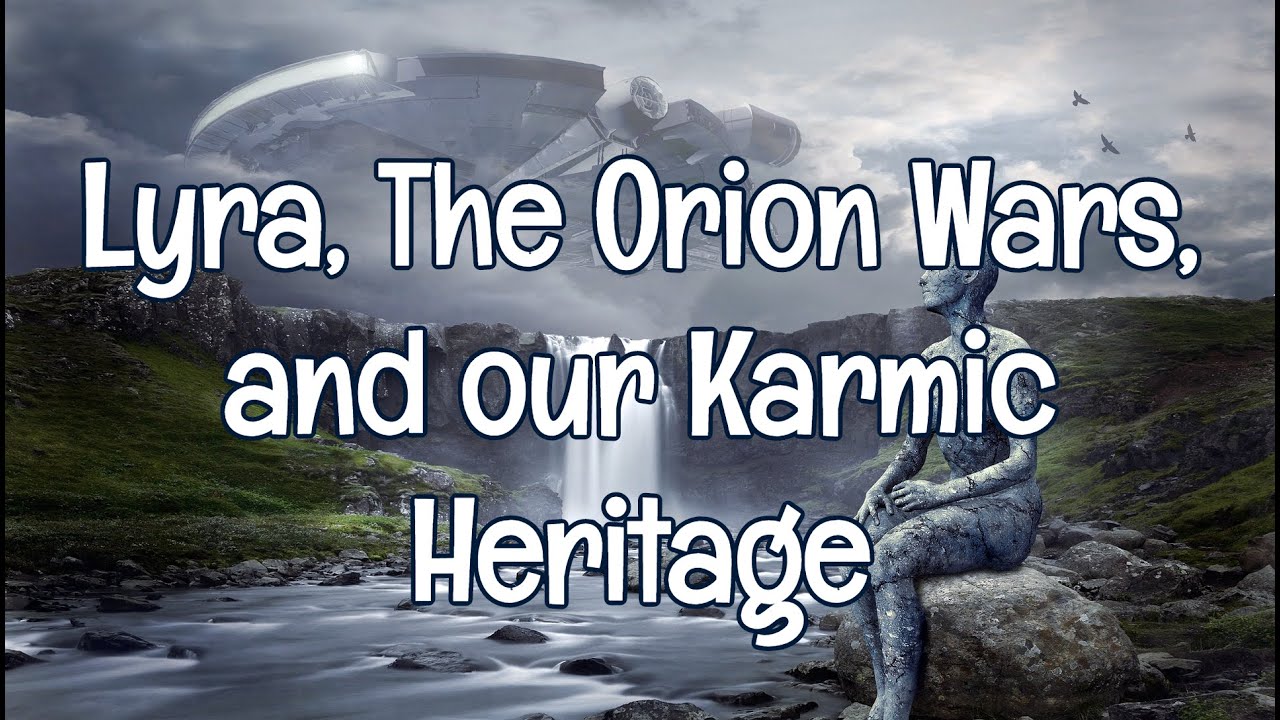 Lyra, The Orion Wars, and our Karmic Heritage - YouTube