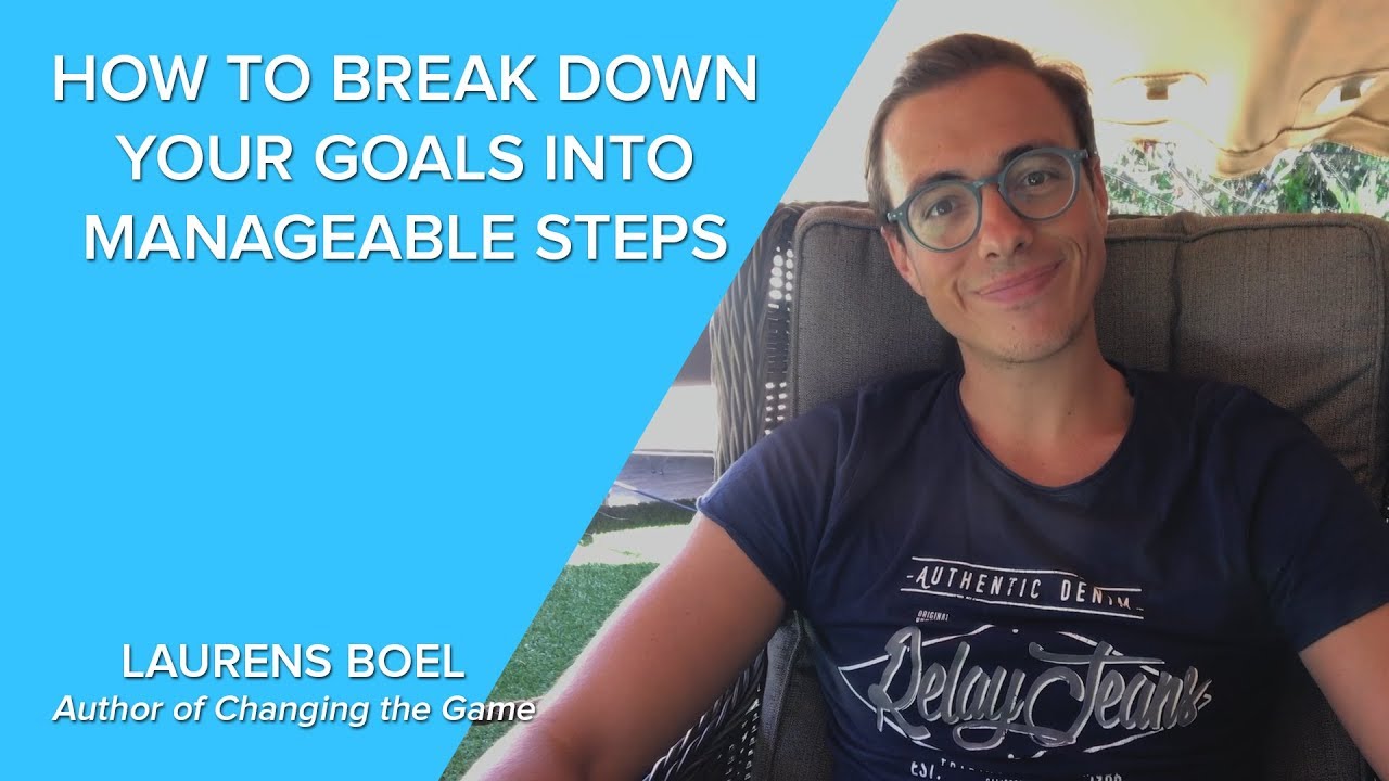 How to break down your goals into manageable steps (Episode #124) - YouTube