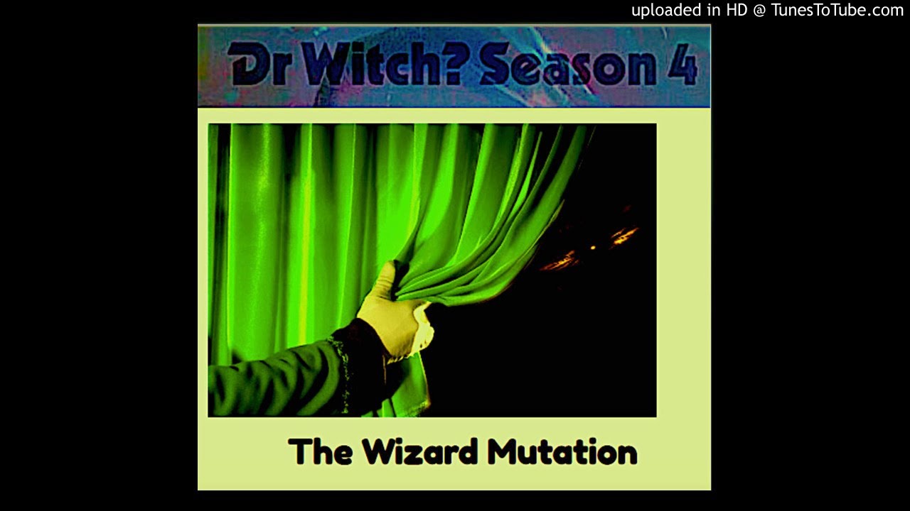 Dr Witch? Episode 25. 4 ' The Wizard Mutation ' - YouTube