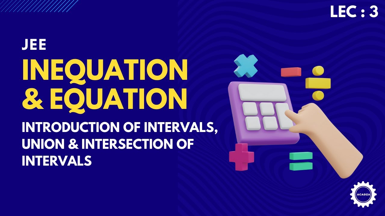 Inequation & Equation | Introduction Of Intervals, Union & Intersection ...