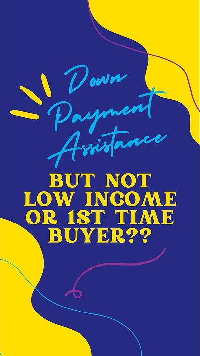 Need down payment assistance but not a first time homebuyer or low ...