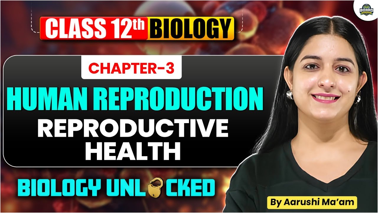 Class 12 Biology Chapter 3 | Human Reproduction | By Aarushi Ma'am 🔥 ...