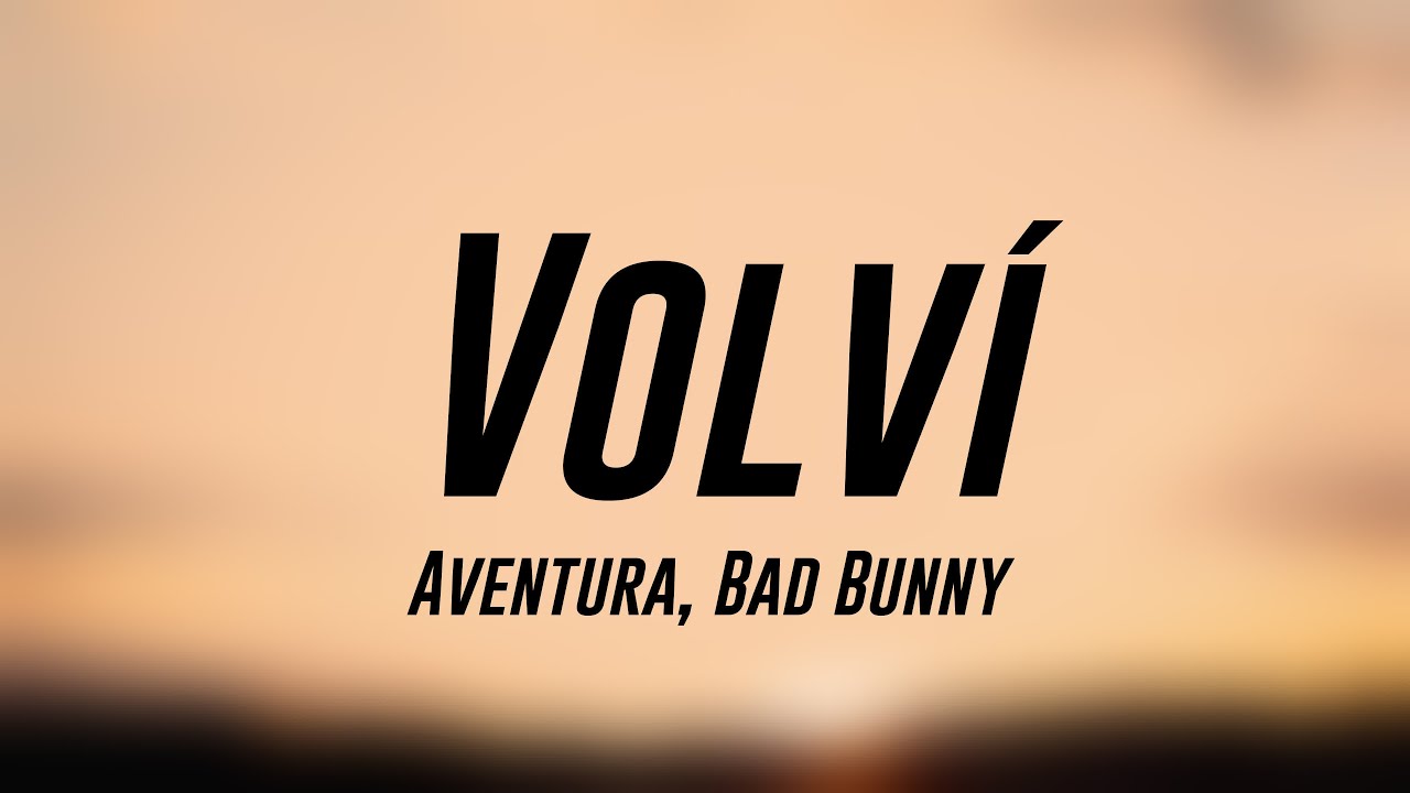 Volví - Aventura, Bad Bunny [Lyrics Video] 🏕 - YouTube