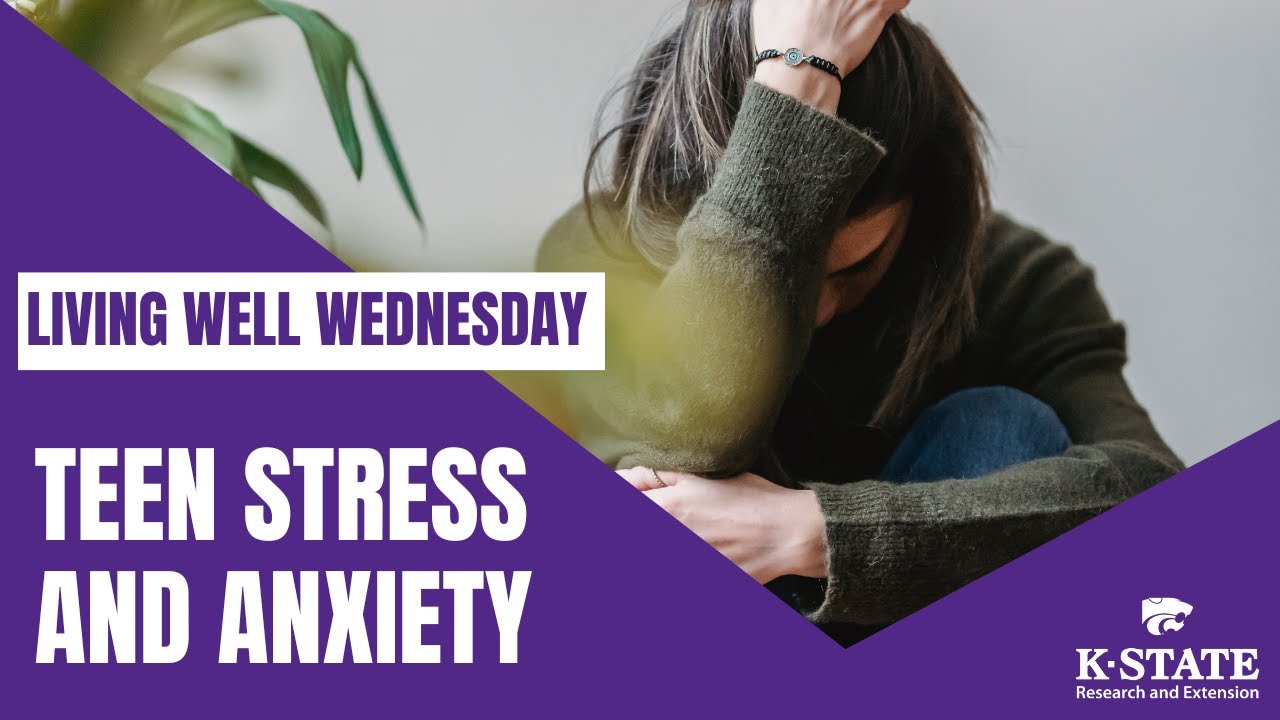 Living Well Wednesday: Teen Stress and Anxiety - YouTube