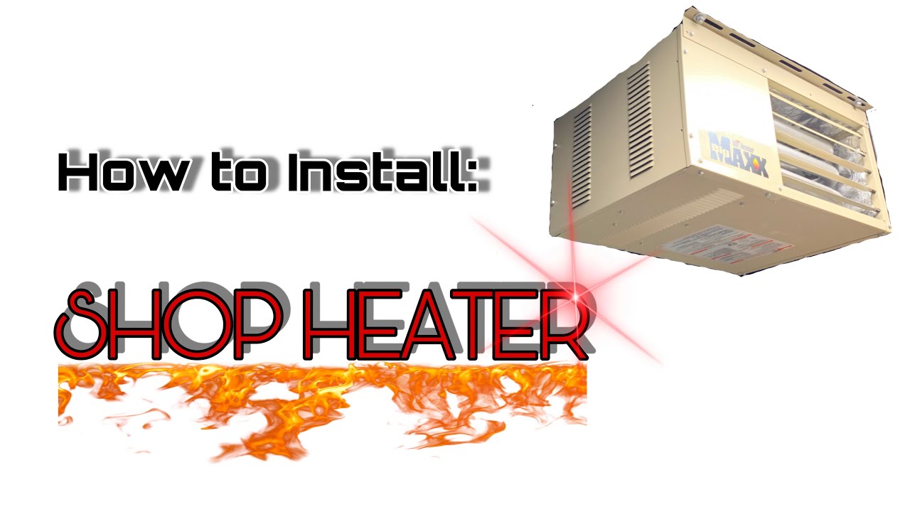 How to Install a Shop Heater - YouTube
