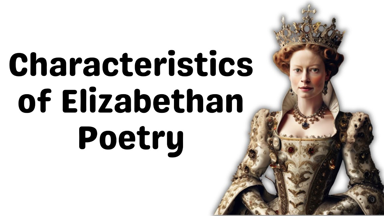 Characteristics of Elizabethan Poetry | What is Elizabethan Poetry ...