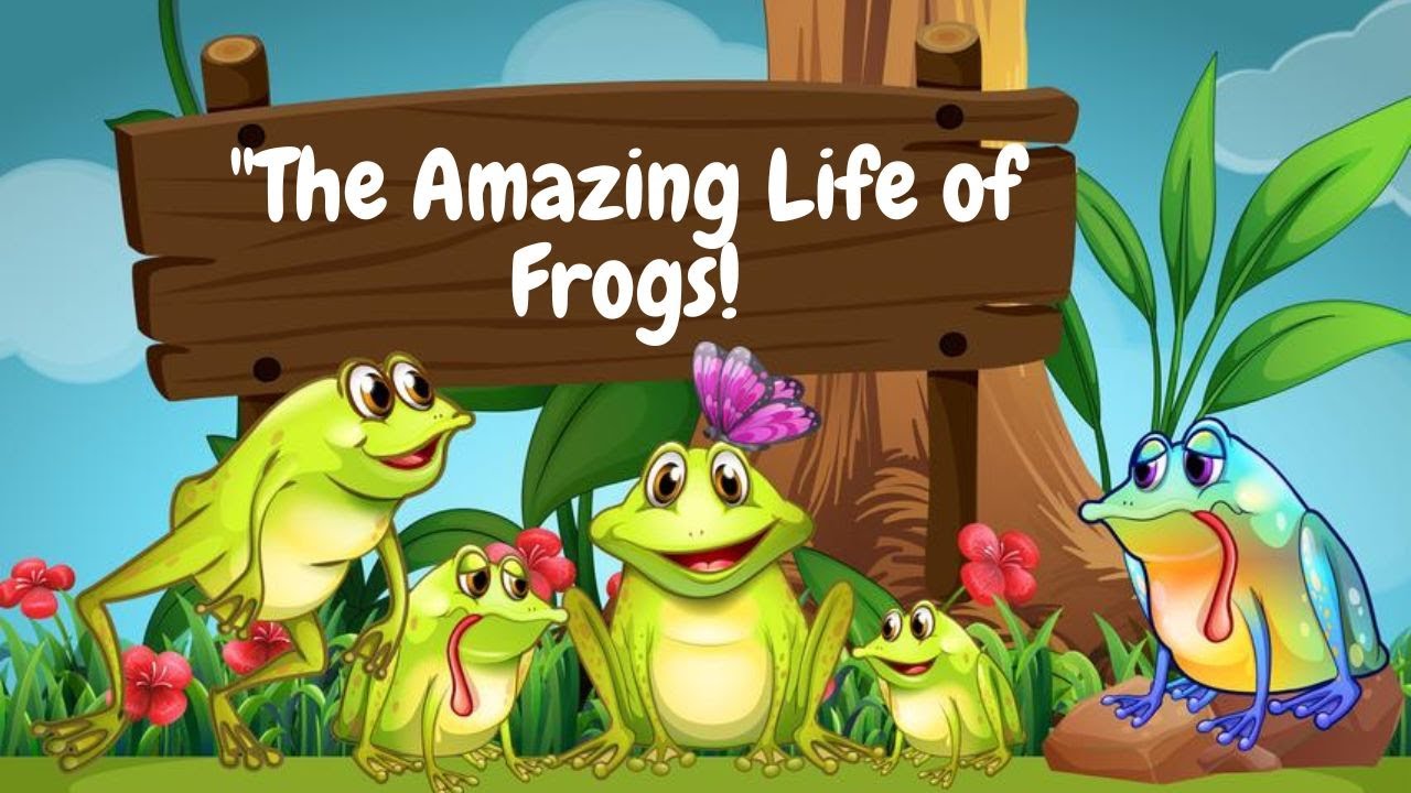 "The Amazing Life of Frogs! 🐸 | Fun & Educational Video for Kids" - YouTube