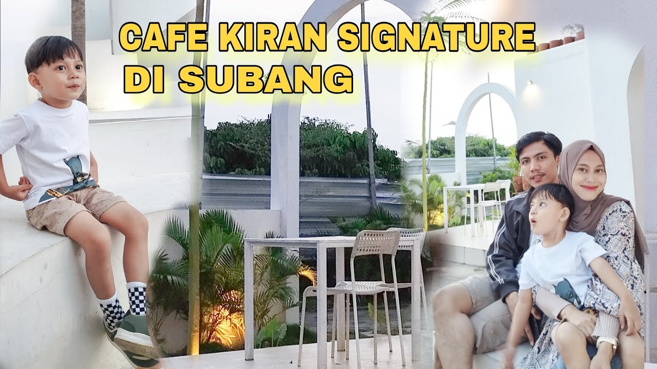 CAFE VLOG, MAKAN DI CAFE KIRAN SIGNATURE, REKOMENDASI CAFE DI SUBANG ...