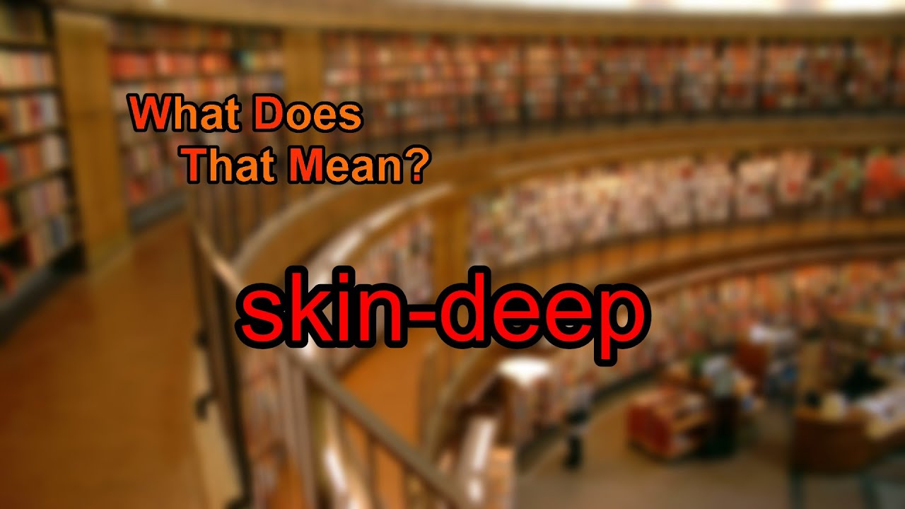 What does skin-deep mean? - YouTube