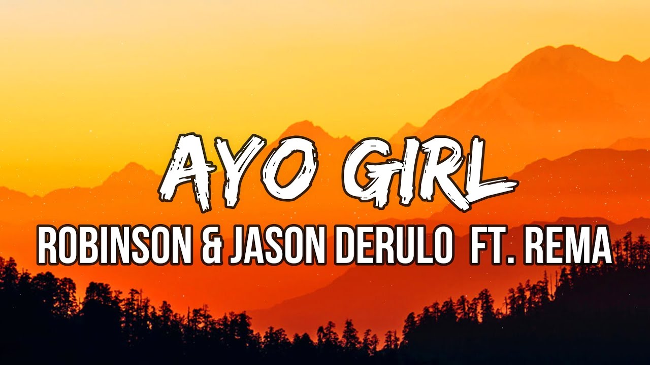 Robinson & Jason Derulo - Ayo Girl (Fayahh Beat) [Lyircs] Ft. Rema ...