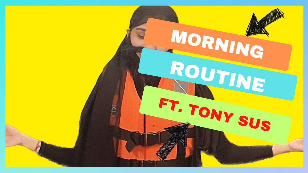 MY MORNING ROUTINE ft TONY SUS - YouTube