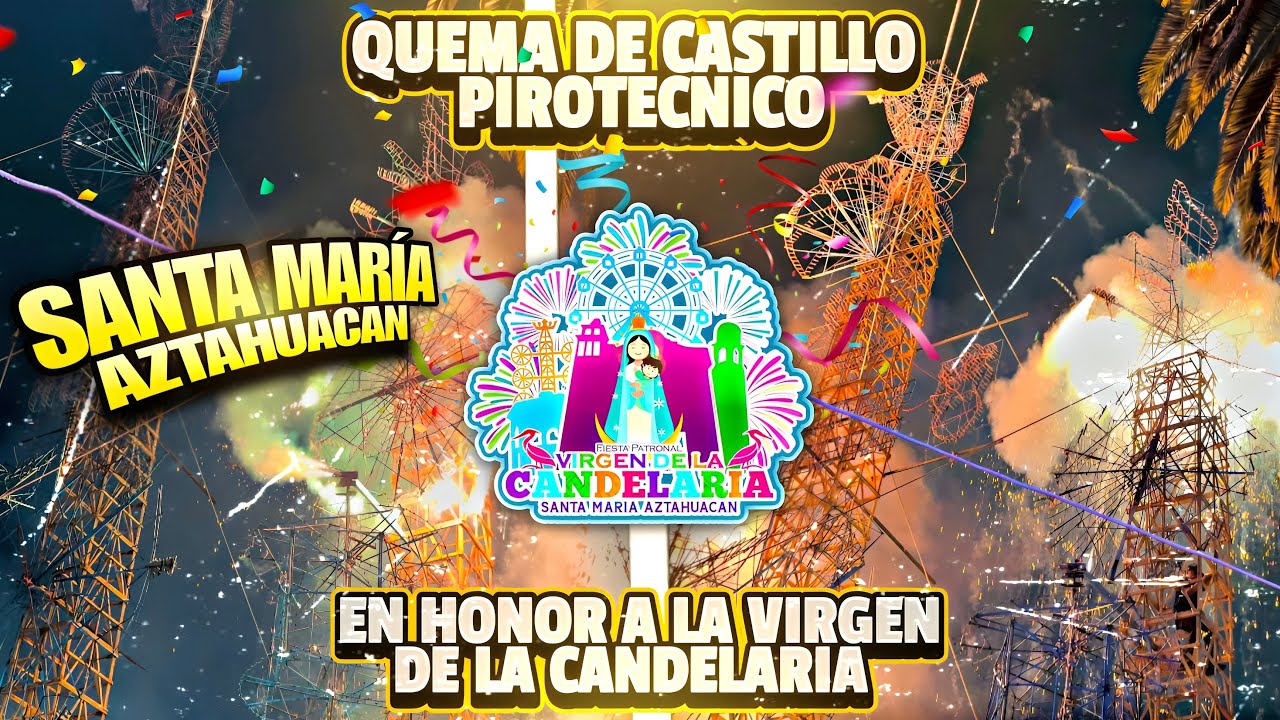GRAN QUEMA DE CASTILLO PIROTÉCNICO EN SANTA MARÍA AZTAHUACAN 2025 🎇 ...