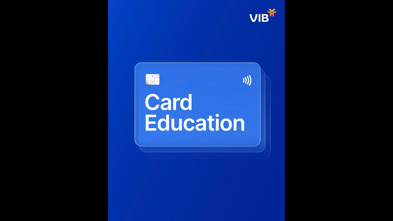 VIB Card Education - Chia sẻ từ chính đội ngũ phát triển sản phẩm Thẻ VIB - YouTube