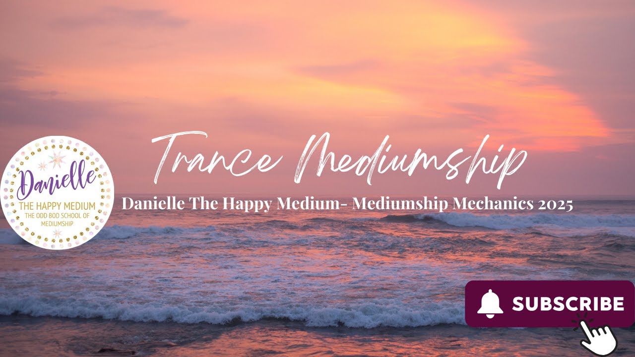 Trance Mediumship-Danielle The Happy Medium-Mediumship Development ...