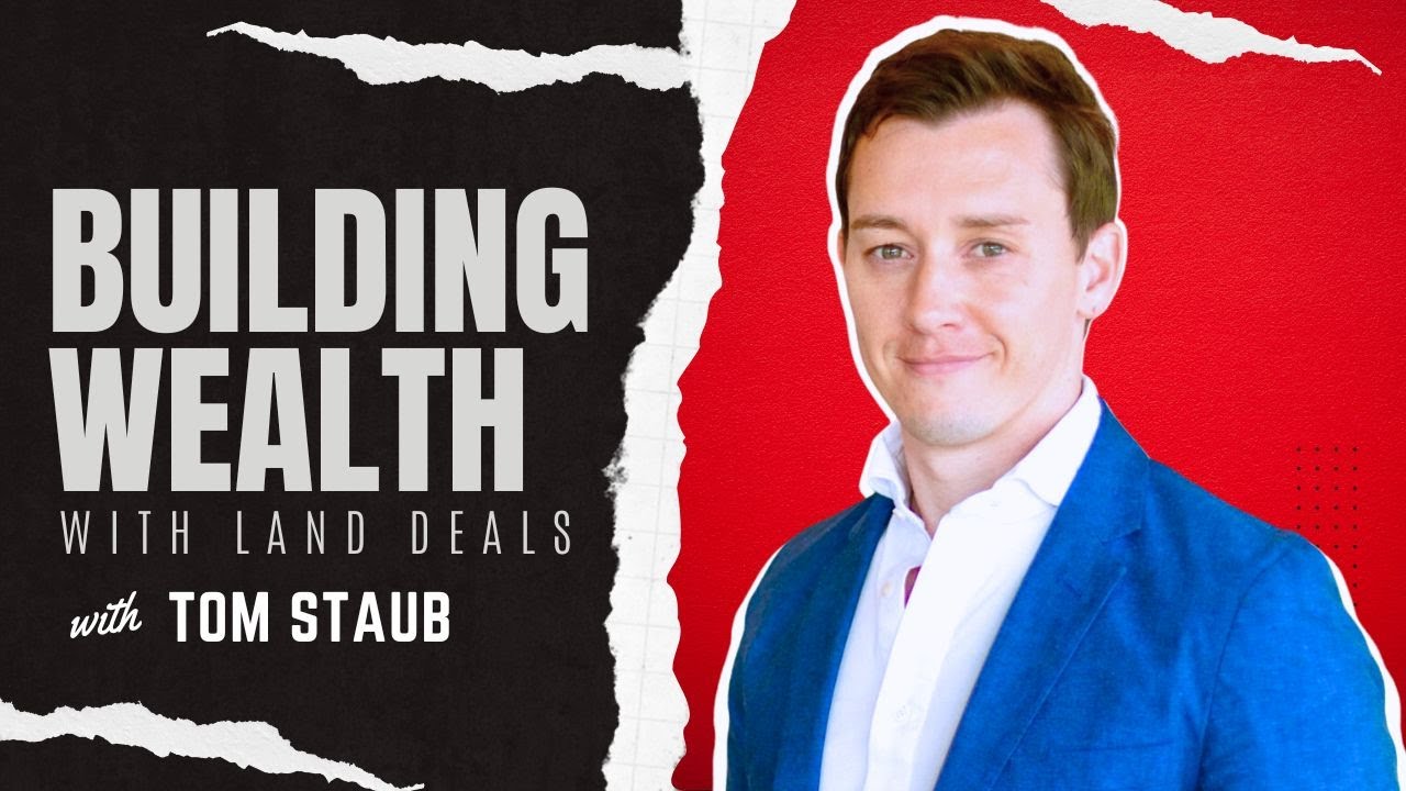 Building Wealth With Land Deals with Tom Staub - YouTube