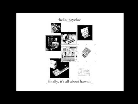 hello_psycho - finally, it's all about hawaii - YouTube