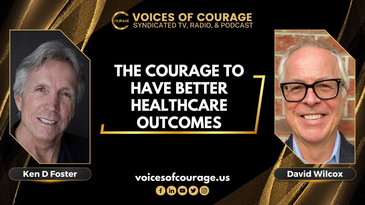 VOC 257 | The Courage to Have Better Healthcare Outcomes | David Wilcox ...