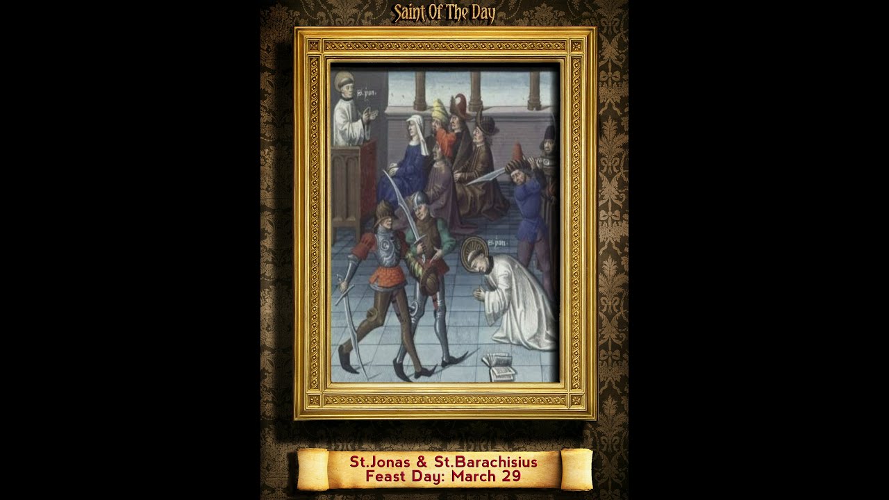 Saint of the Day — March 29 — Saint Jonas and Saint Barachisius# ...