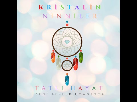 DEĞERLİSİN - KRİSTALİN NİNNİ (432 Hz)