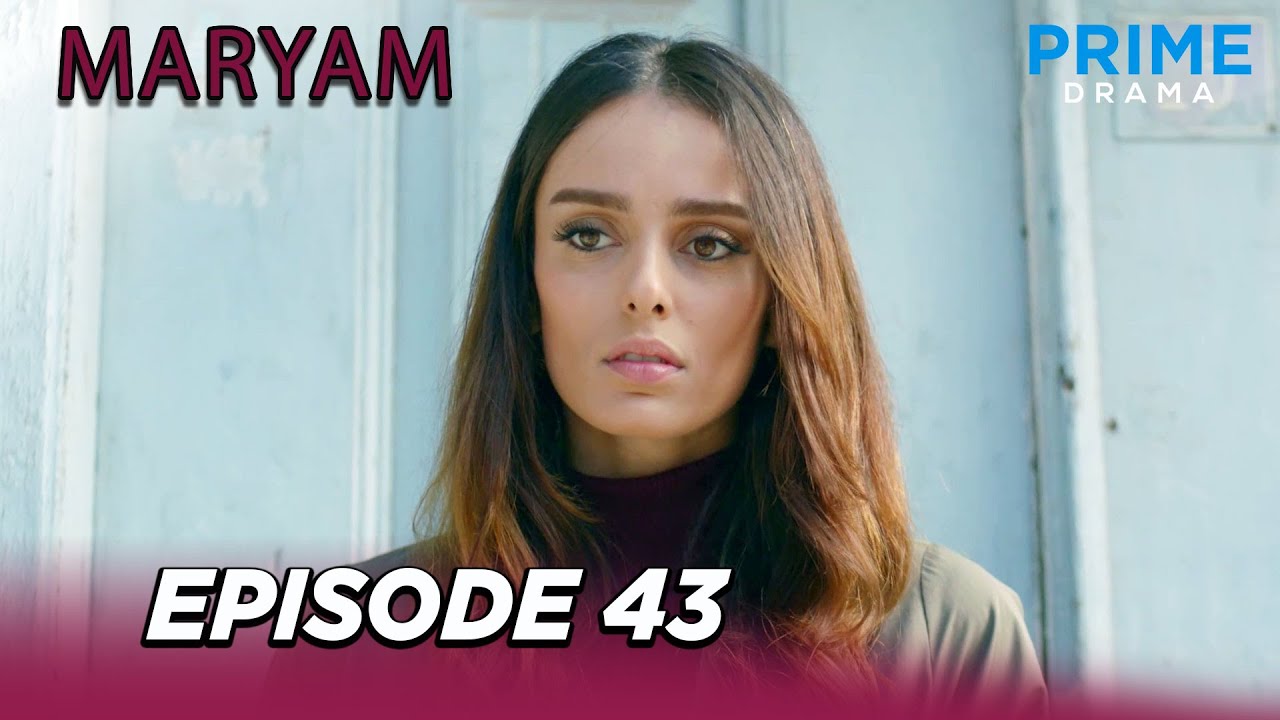 Turkish Drama in Urdu | Maryam Episode 43 | Hindi Dubbed | Prime Drama ...