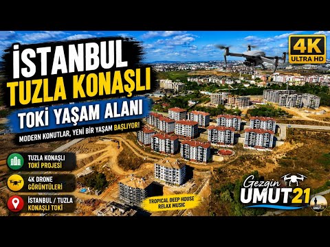 İstanbul Tuzla Konaşlı TOKİ | Güncel İnşaat Durumu 4K Drone Görüntüleri | Tropical Deep House music