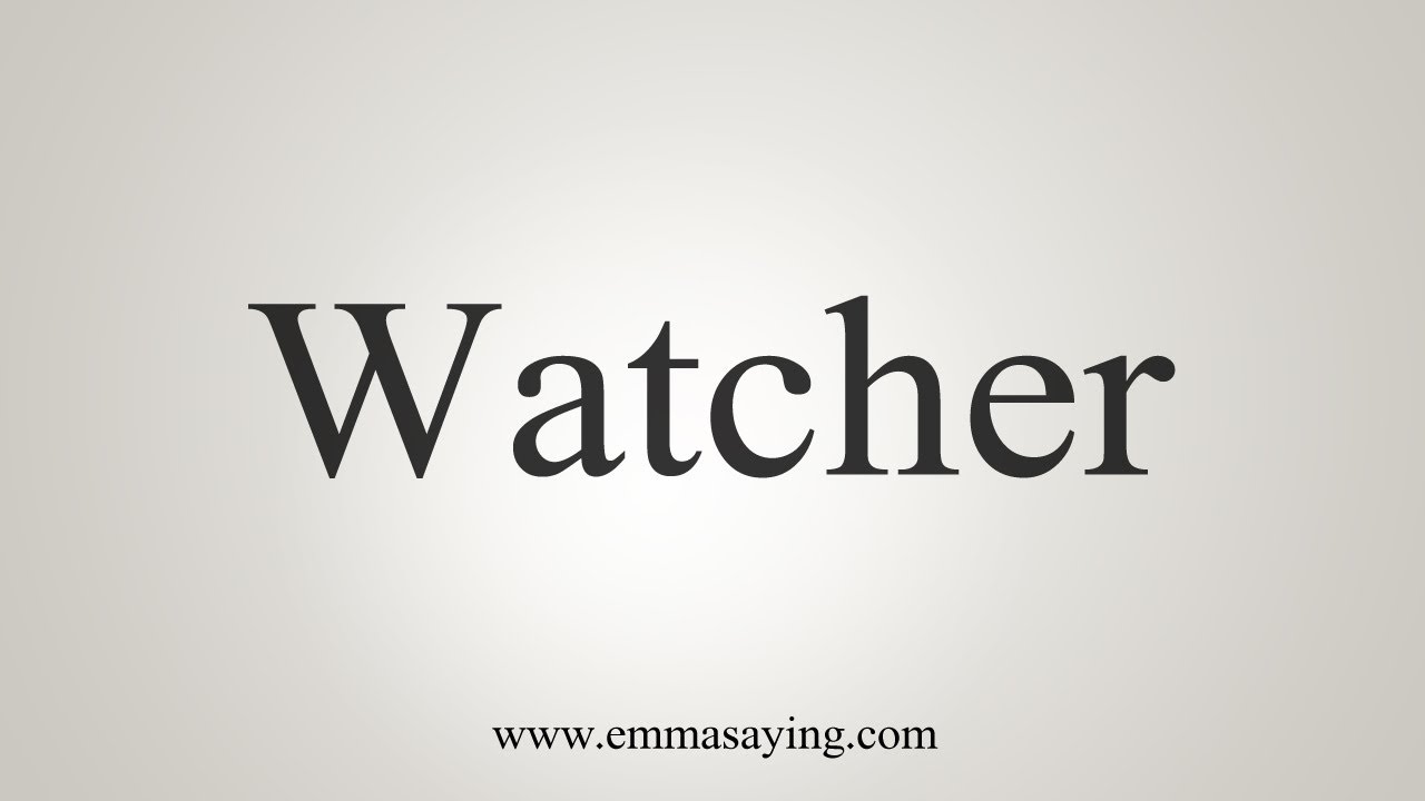 How To Say Watcher - YouTube