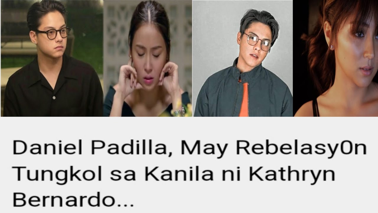 SHOCK😱DANIEL PADILLA MAY REBELASYON TUNGKOL SA KANILA NI KATHRYN ...