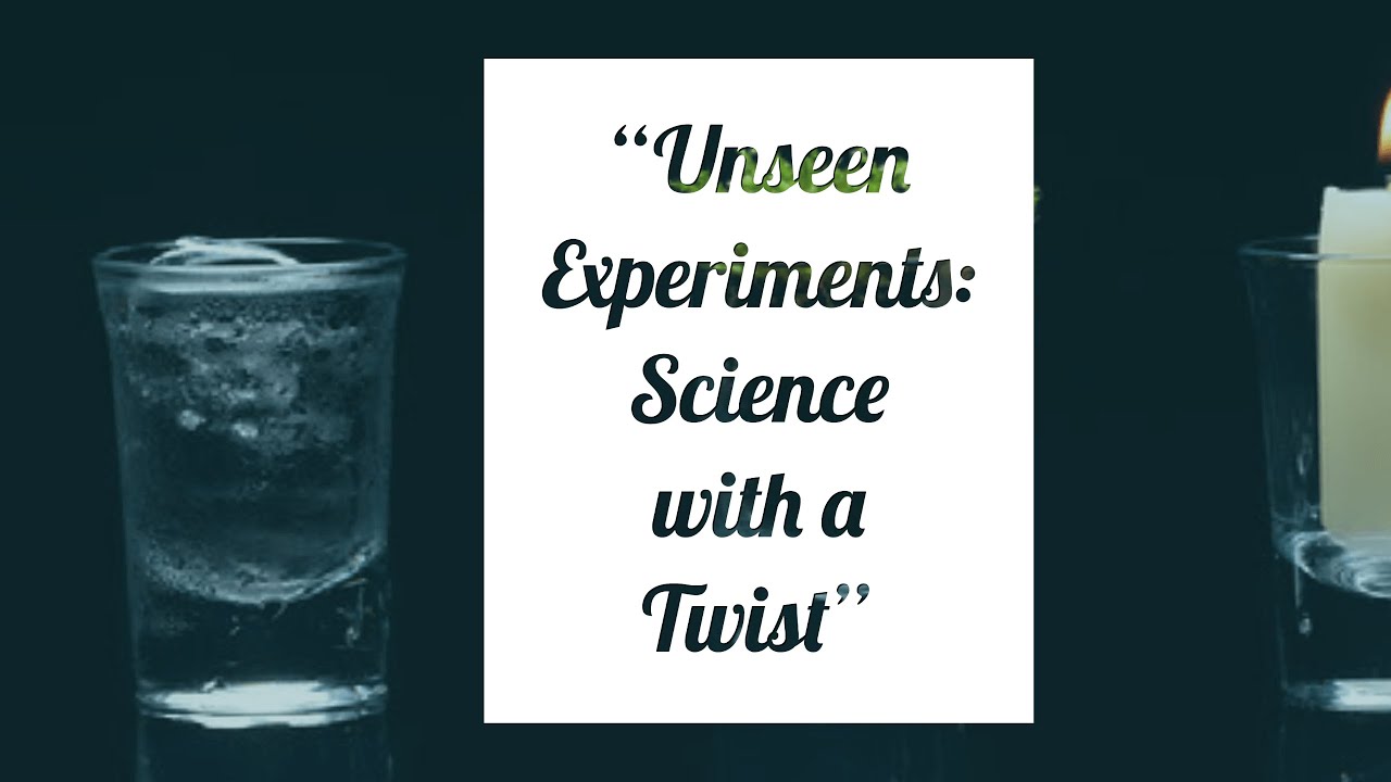 "Unseen Experiments: Science with a Twist" - YouTube