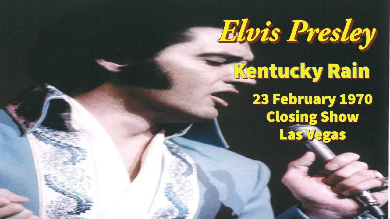 Elvis Presley - Kentucky Rain (Live) - 23 February 1970 Closing Show ...
